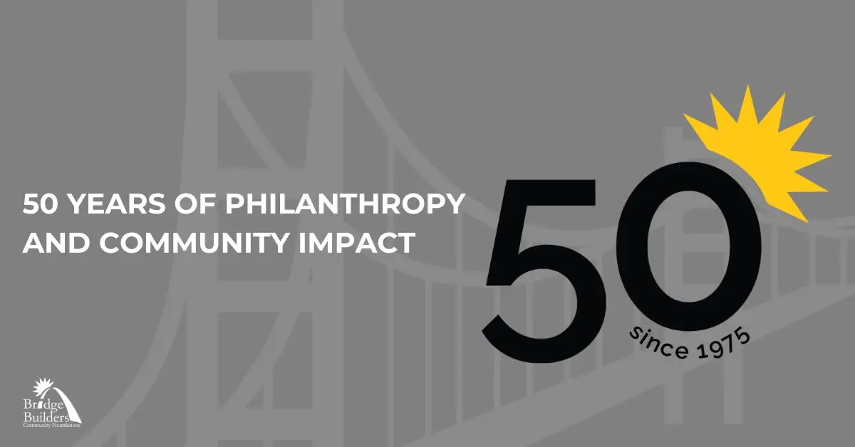 Bridge Builders Community Foundations Celebrates 50 Years of ...